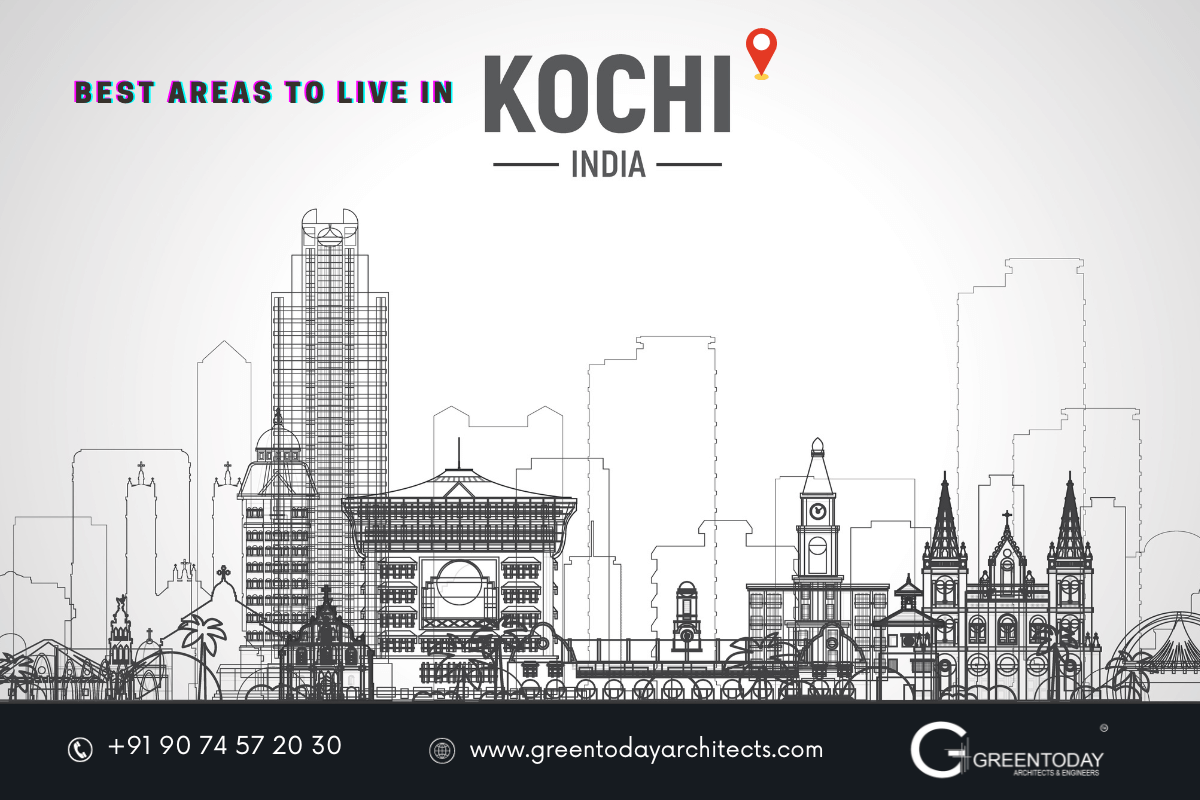 Best Areas to Live in Kochi: GreenToday Architects